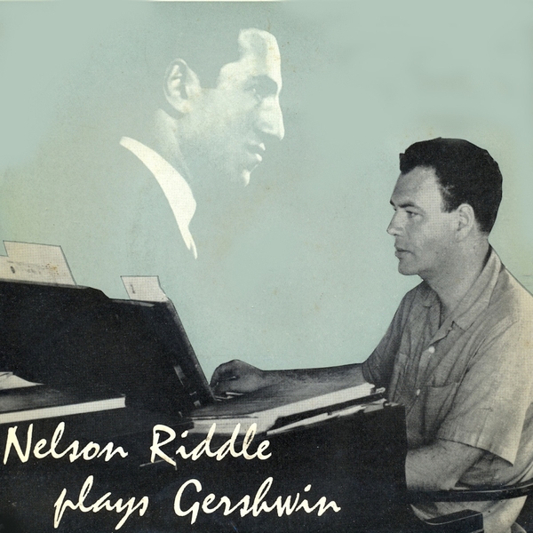 Nelson Riddle and His Orchestra - Nelson Riddle Plays Gershwin - Trunk ...